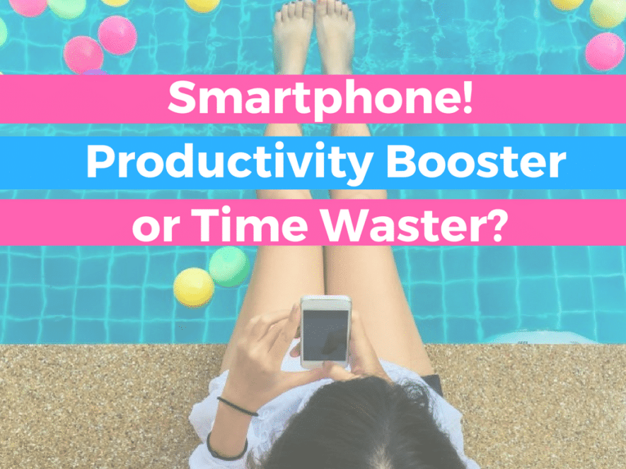 Your Smartphone: Productivity Booster or Time Waster?