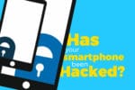What Should You Do When Your Smartphone Has Been Hacked?